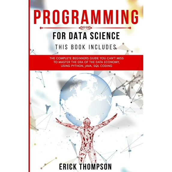 Programming for Data Science: 4 Books in 1. The Complete Beginners ...