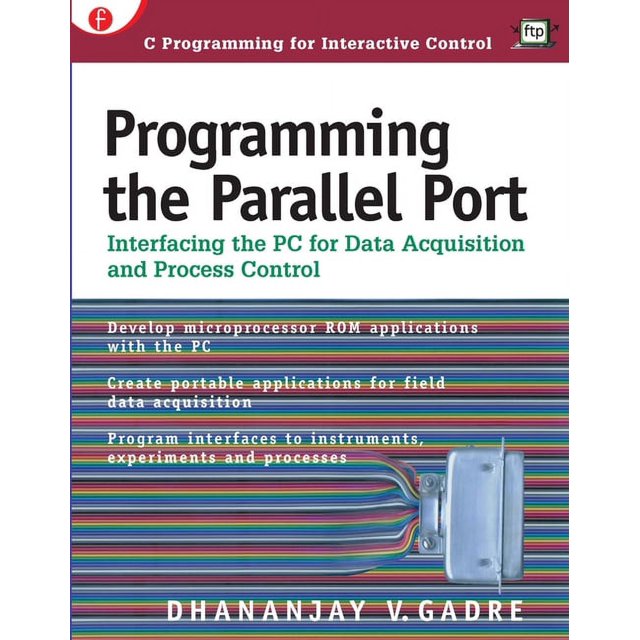 Programming the Parallel Port: Interfacing the PC for Data Acquisition ...