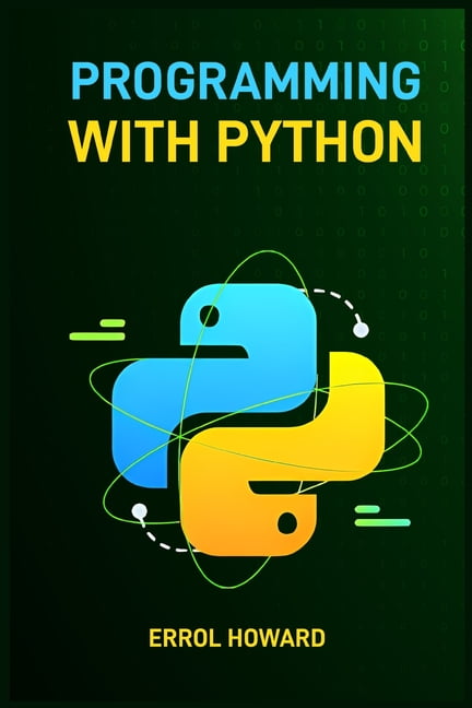Programming with Python: Master the Basics and Beyond with Hands-On Projects and Expert Guidance ...