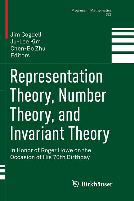 Progress in Mathematics: Representation Theory, Number Theory, and Invariant Theory: In Honor of ...