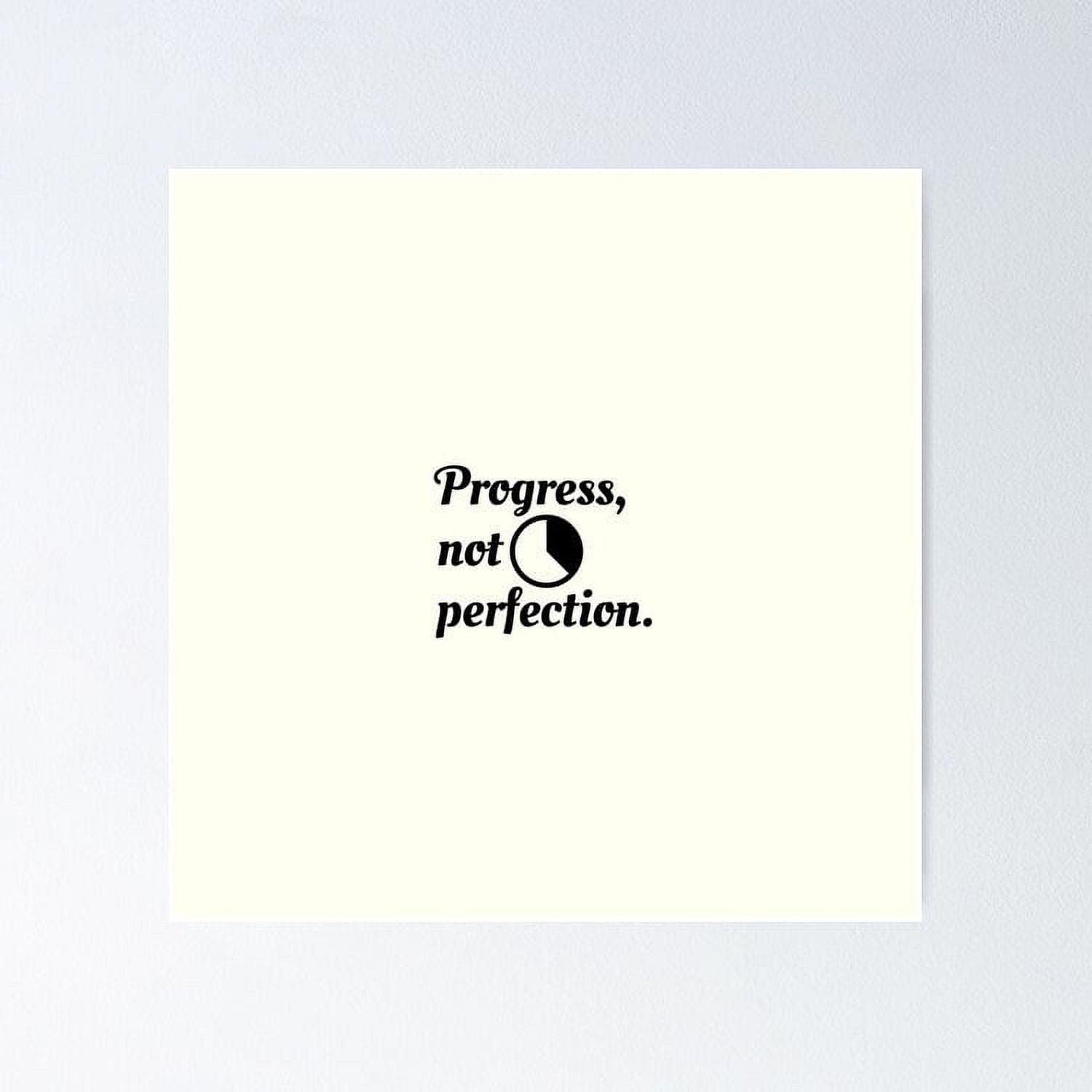 Progress Not Perfection Motivational Saying Poster- Unframed Poster ...