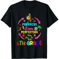 Progress Over Perfection 6th Grade Life Cycle Of Butterfly T-Shirt ...