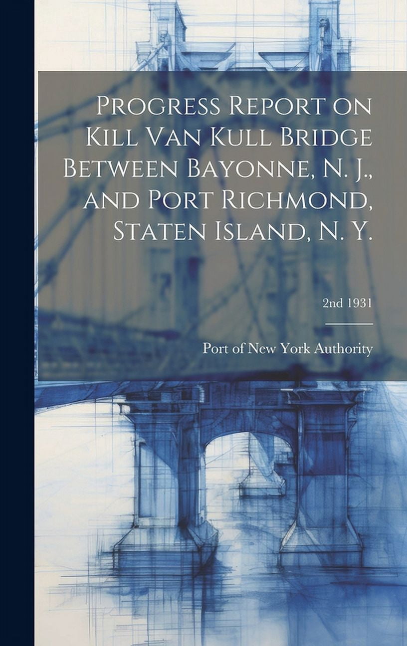 Progress Report on Kill Van Kull Bridge Between Bayonne, N. J., and ...