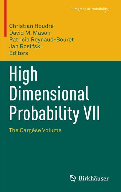 Progress in Probability: High Dimensional Probability VII: The Cargèse ...