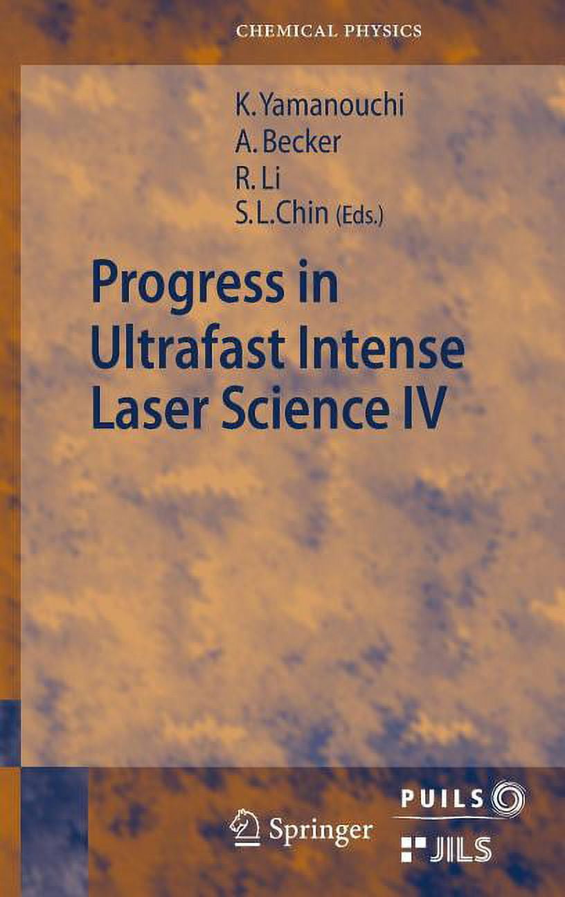 Progress in Ultrafast Intense Laser Science: Volume IV (Hardcover ...