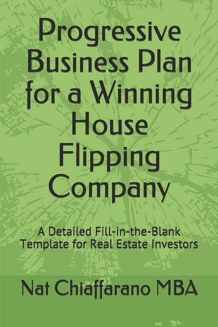 Progressive Business Plan for a Winning House Flipping Company: A ...