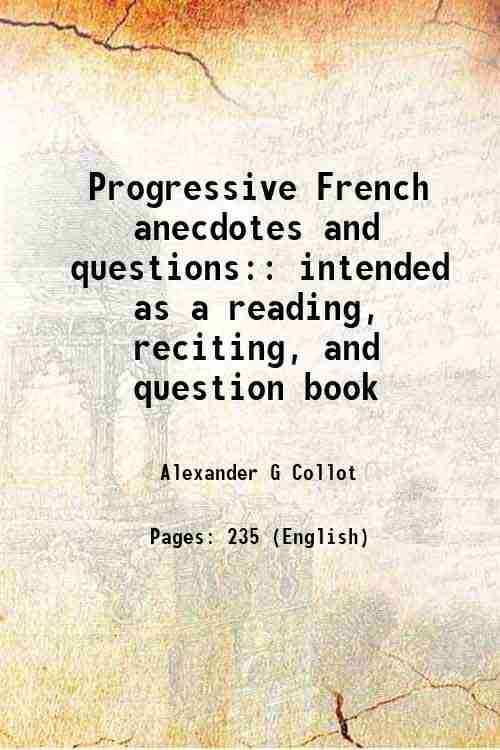 Progressive French anecdotes and questions: intended as a reading ...