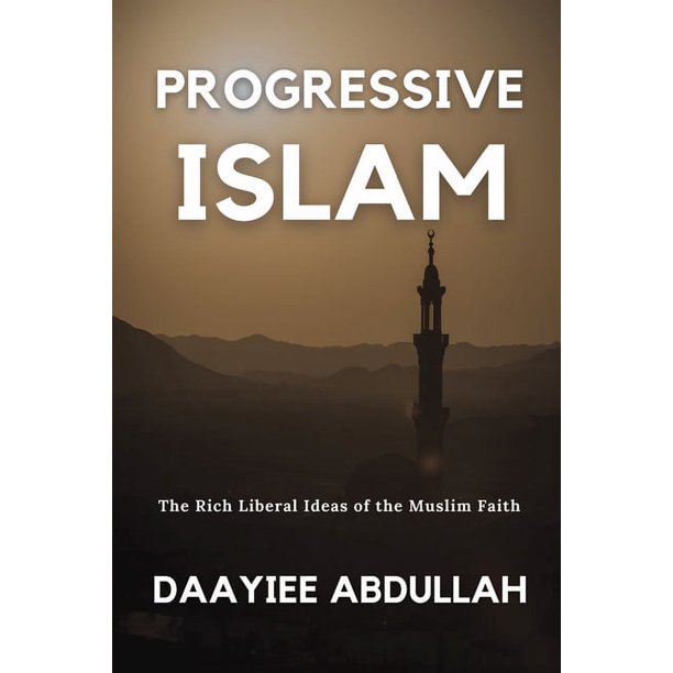Progressive Islam: The Rich Liberal Ideas of the Muslim Faith ...
