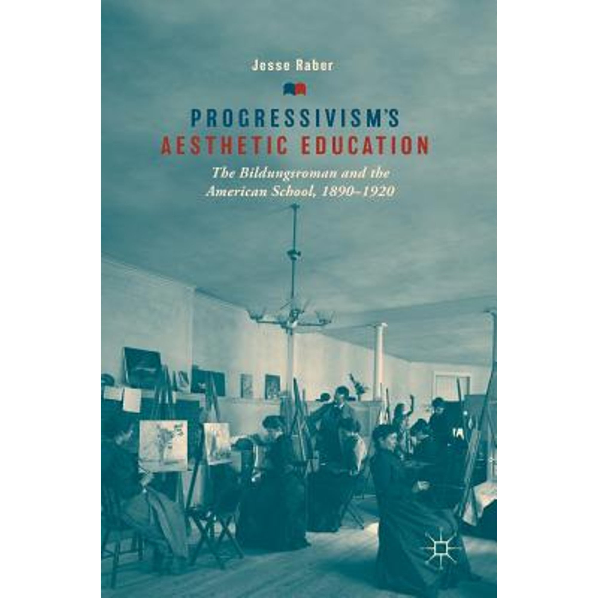 Pre-Owned Progressivism's Aesthetic Education: The Bildungsroman and ...