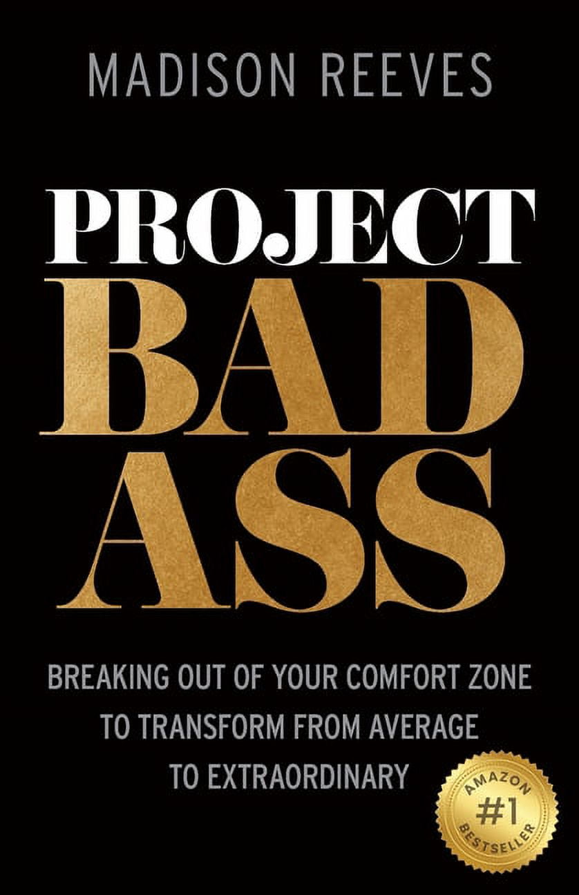 Project Badass: Breaking Out of Your Comfort Zone to Transform from ...