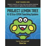 Project Lemon Tree K-12 Eco-STEM Teaching System : Empower students to ...