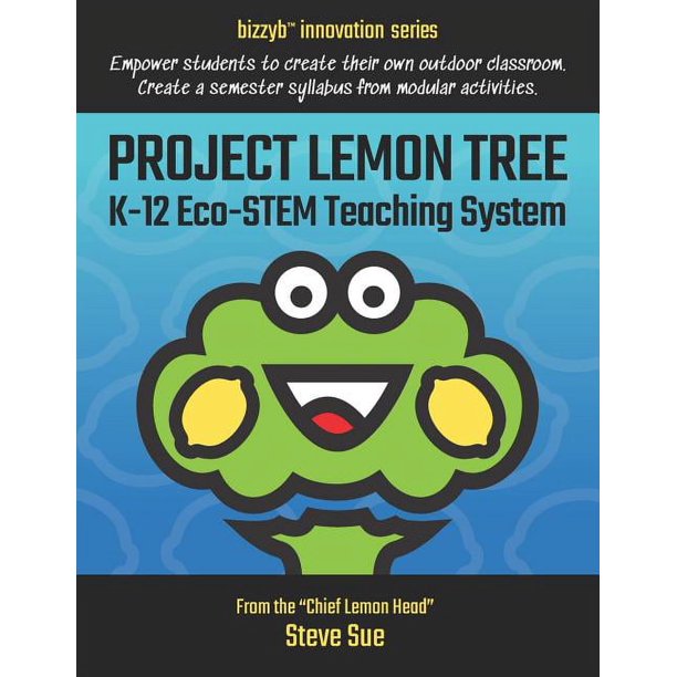 Project Lemon Tree K-12 Eco-STEM Teaching System : Empower students to ...