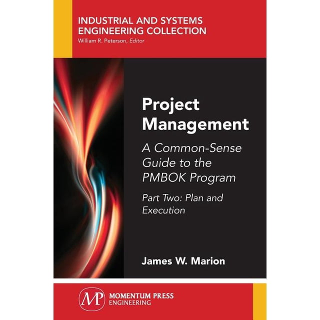 Project Management: A Common-Sense Guide to the PMBOK Program, Part Two ...