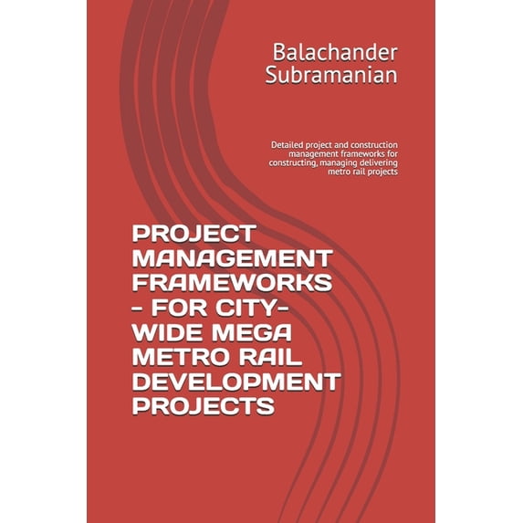 Project Management Frameworks - For City-Wide Mega Metro Rail ...
