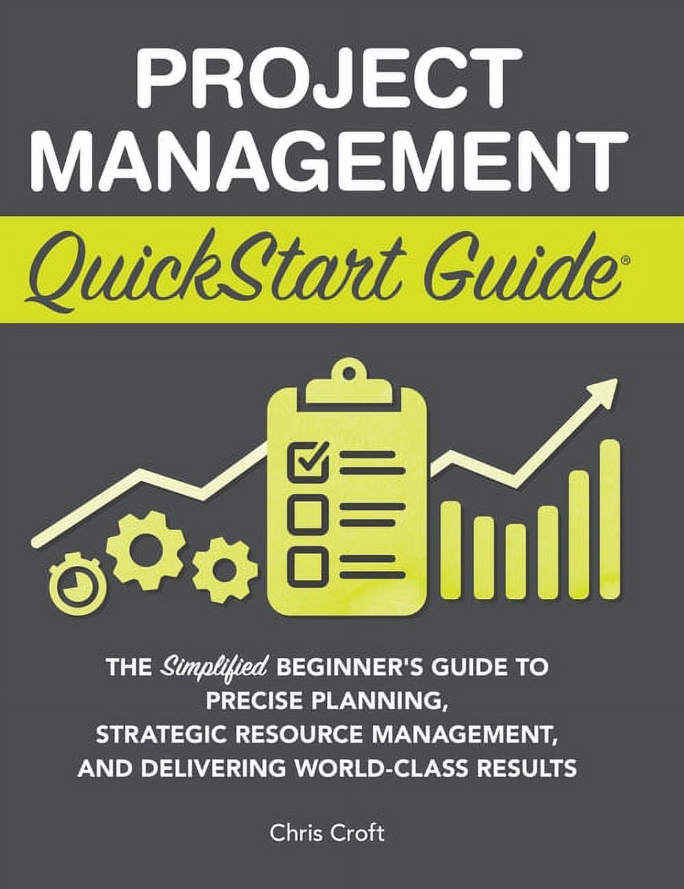 Project Management QuickStart Guide: The Simplified Beginner's Guide to ...