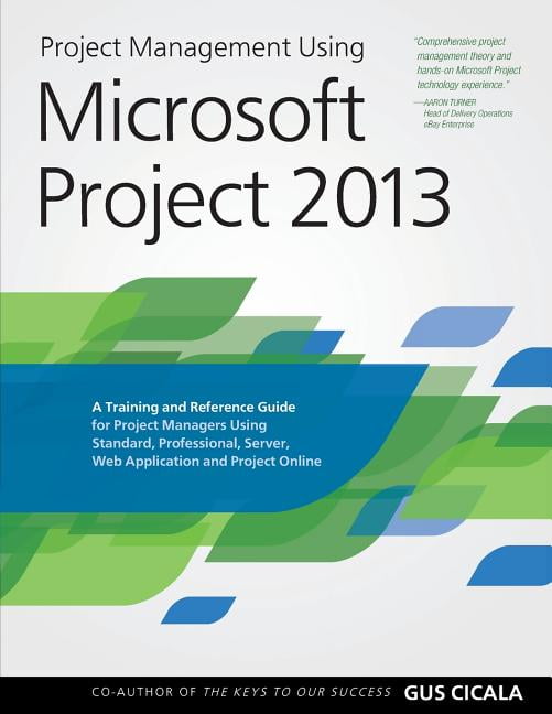 Project Management Using Microsoft Project 2013: A Training and ...