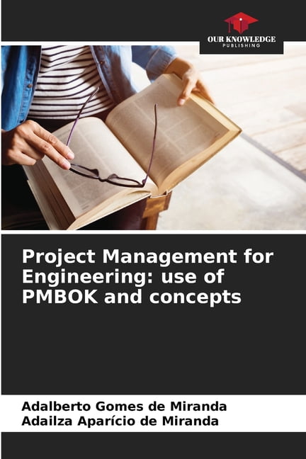 Project Management for Engineering: use of PMBOK and concepts ...