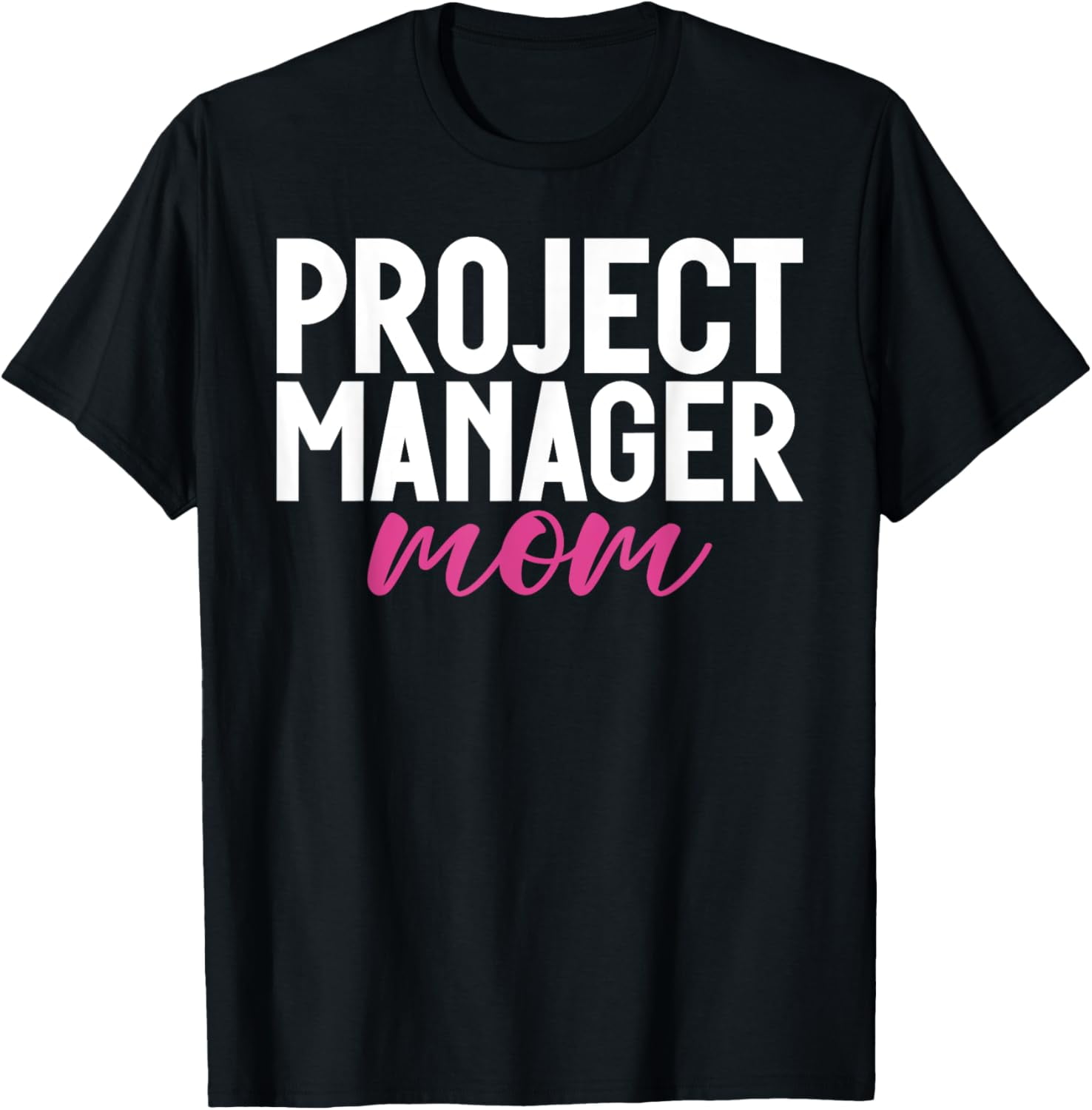 Project Manager Mom T-Shirt - Walmart.com