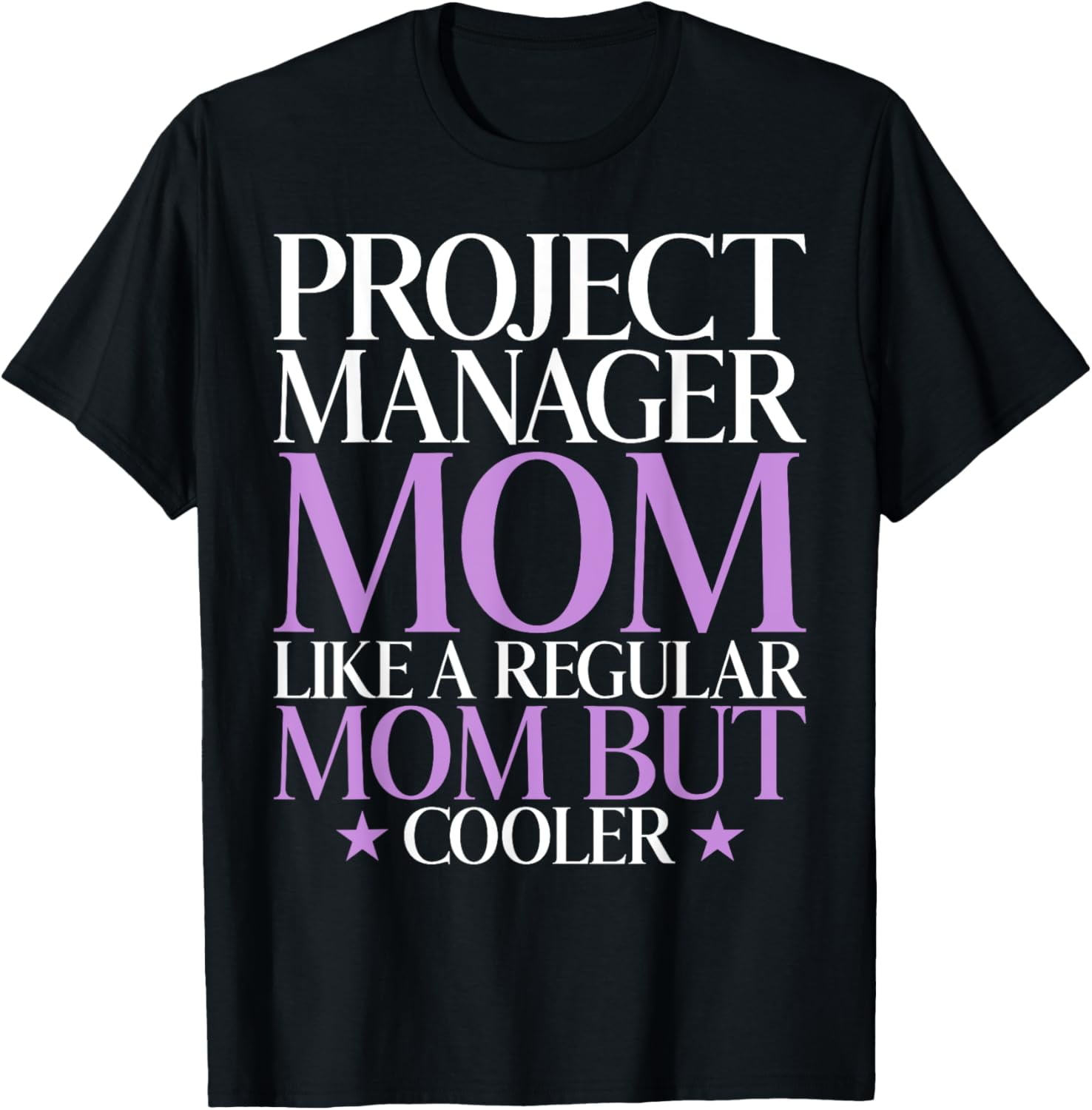 Project Manager Mom like regular but cooler Project Manager T-Shirt ...