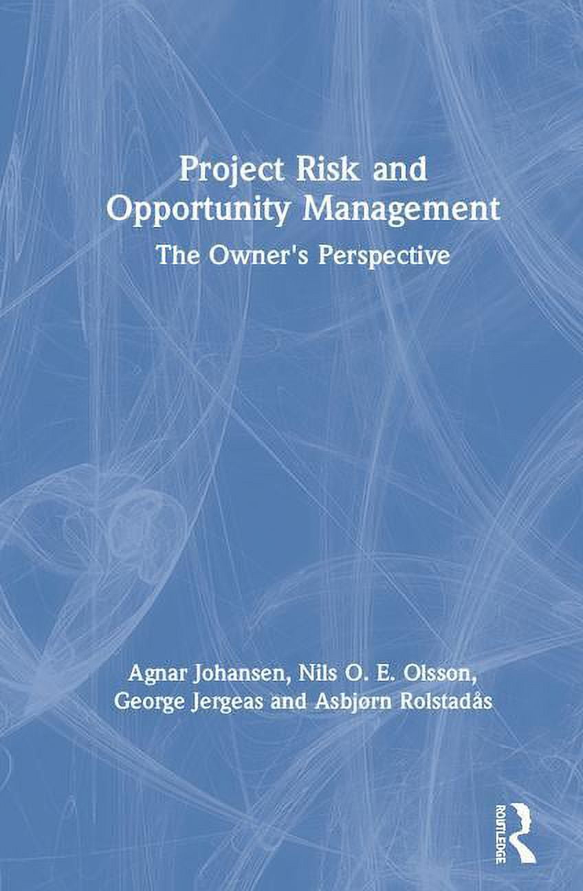 Project Risk and Opportunity Management: The Owner's Perspective ...