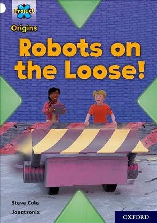 Project X Origins: White Book Band, Oxford Level 10: Robots on the ...