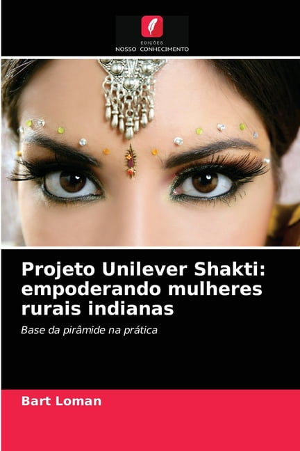 Projeto Unilever Shakti: empoderando mulheres rurais indianas (Paperback) - Walmart.com