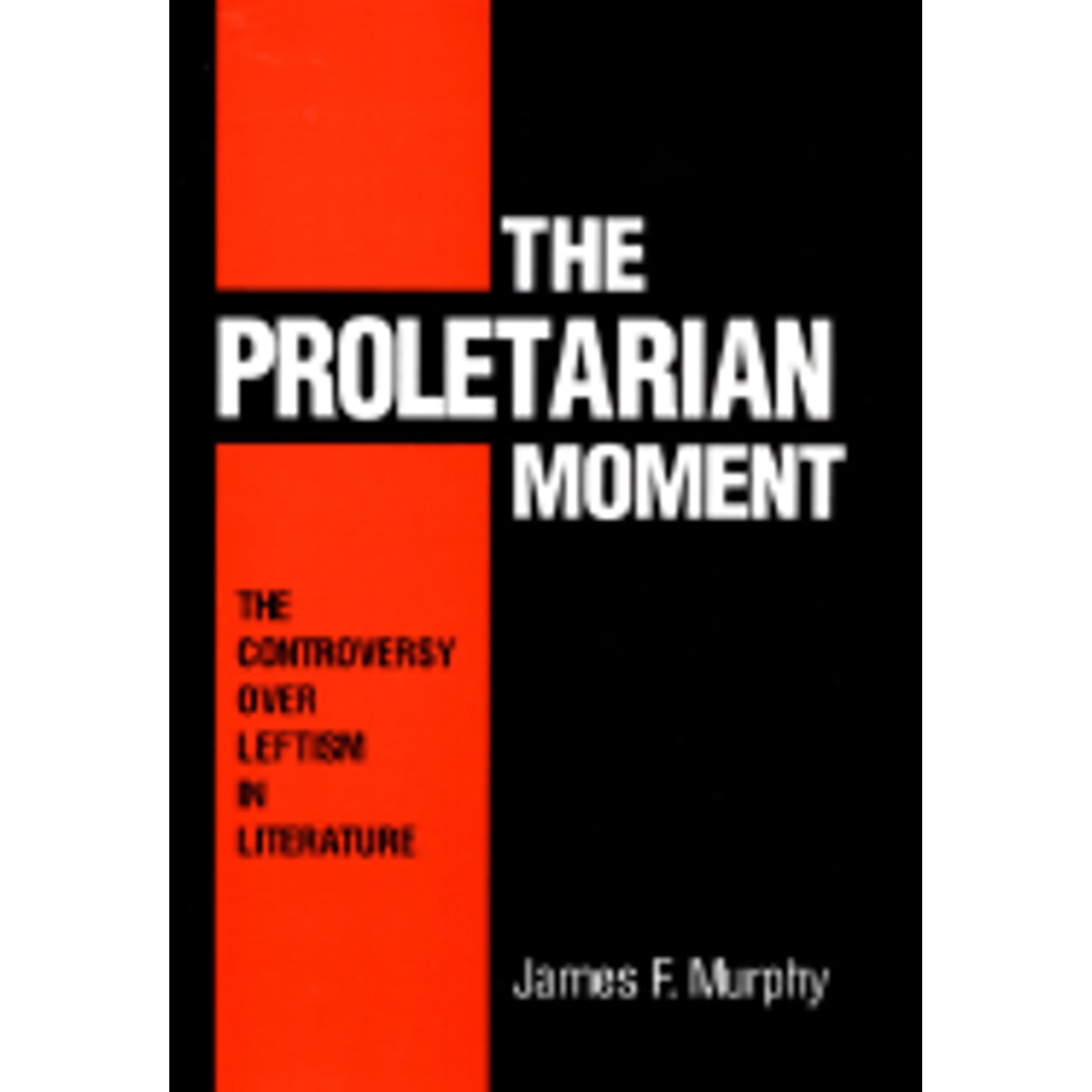 Proletarian Moment (Hardcover) by James F Murphy, Murphy - Walmart.com