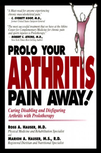 Pre-Owned Prolo Your Arthritis Pain Away!: Curing Disabling and ...