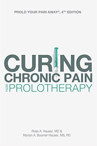 Pre-Owned Prolo Your Pain Away! Curing Chronic Pain with Prolotherapy ...