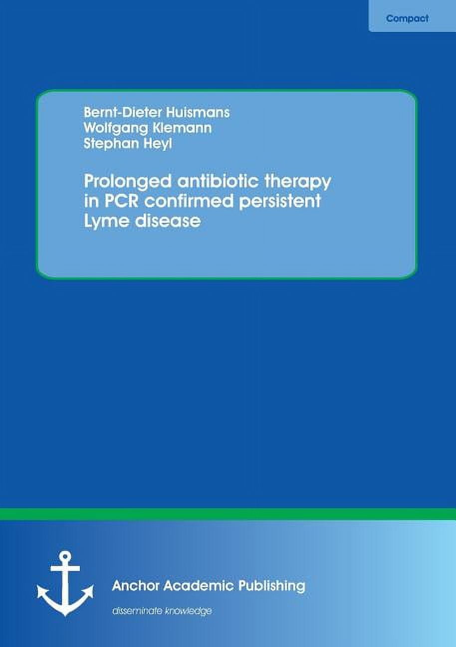 Prolonged antibiotic therapy in PCR confirmed persistent Lyme disease ...