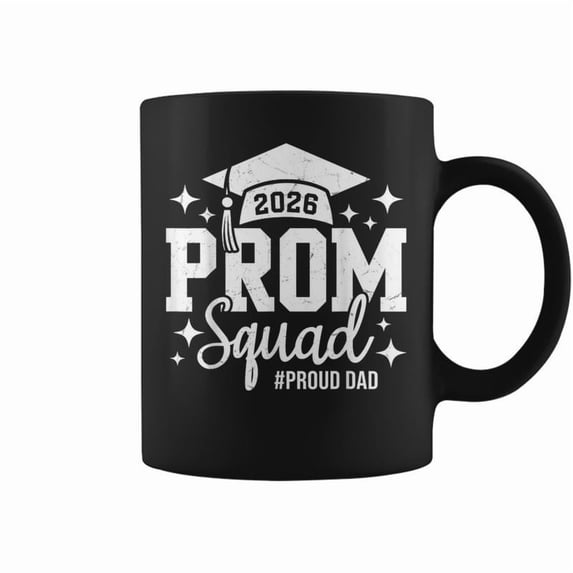 Prom Squad 2026 Proud Dad Graduate Prom Class Of 2026 Coffee Mugs ...