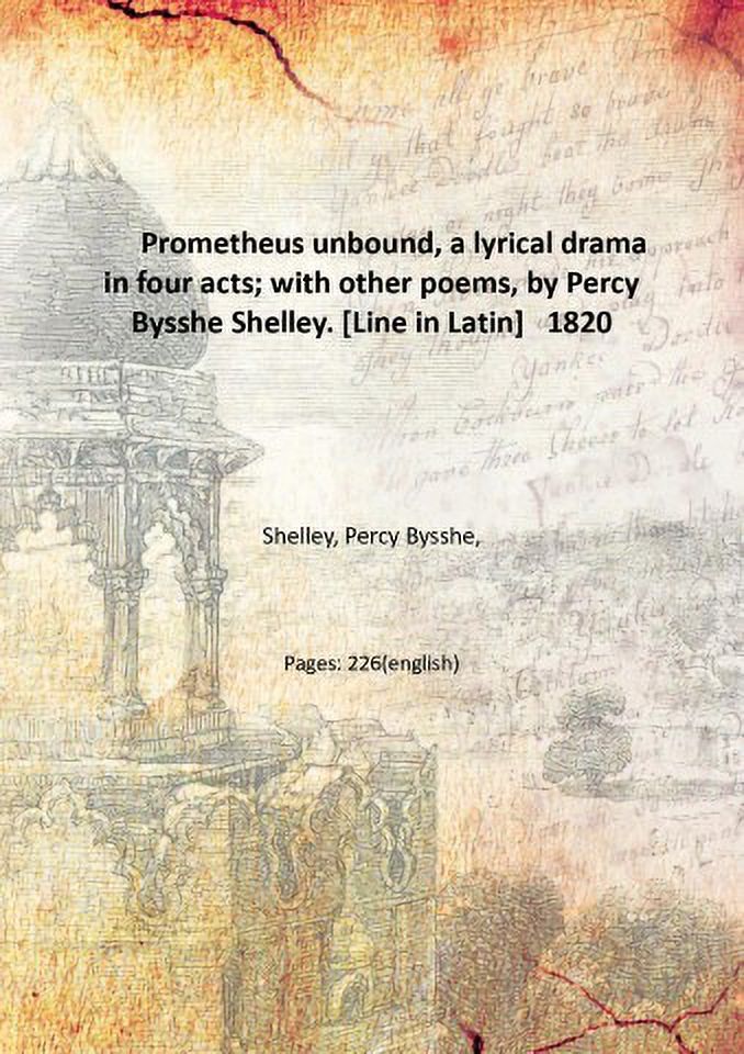 Prometheus unbound, a lyrical drama in four acts; with other poems, by ...