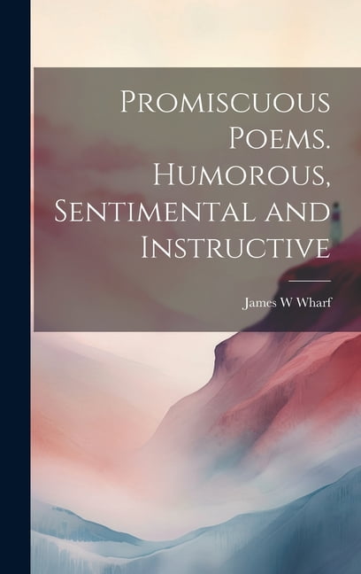 Promiscuous Poems. Humorous, Sentimental and Instructive (Hardcover ...