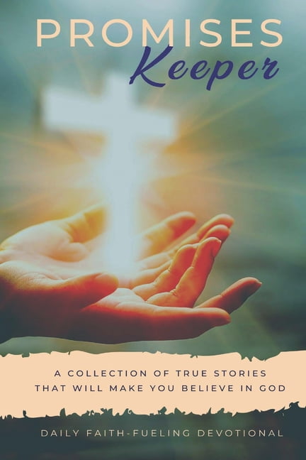 Promises Keeper: Stories That Will Make You Believe In God - Walmart.com