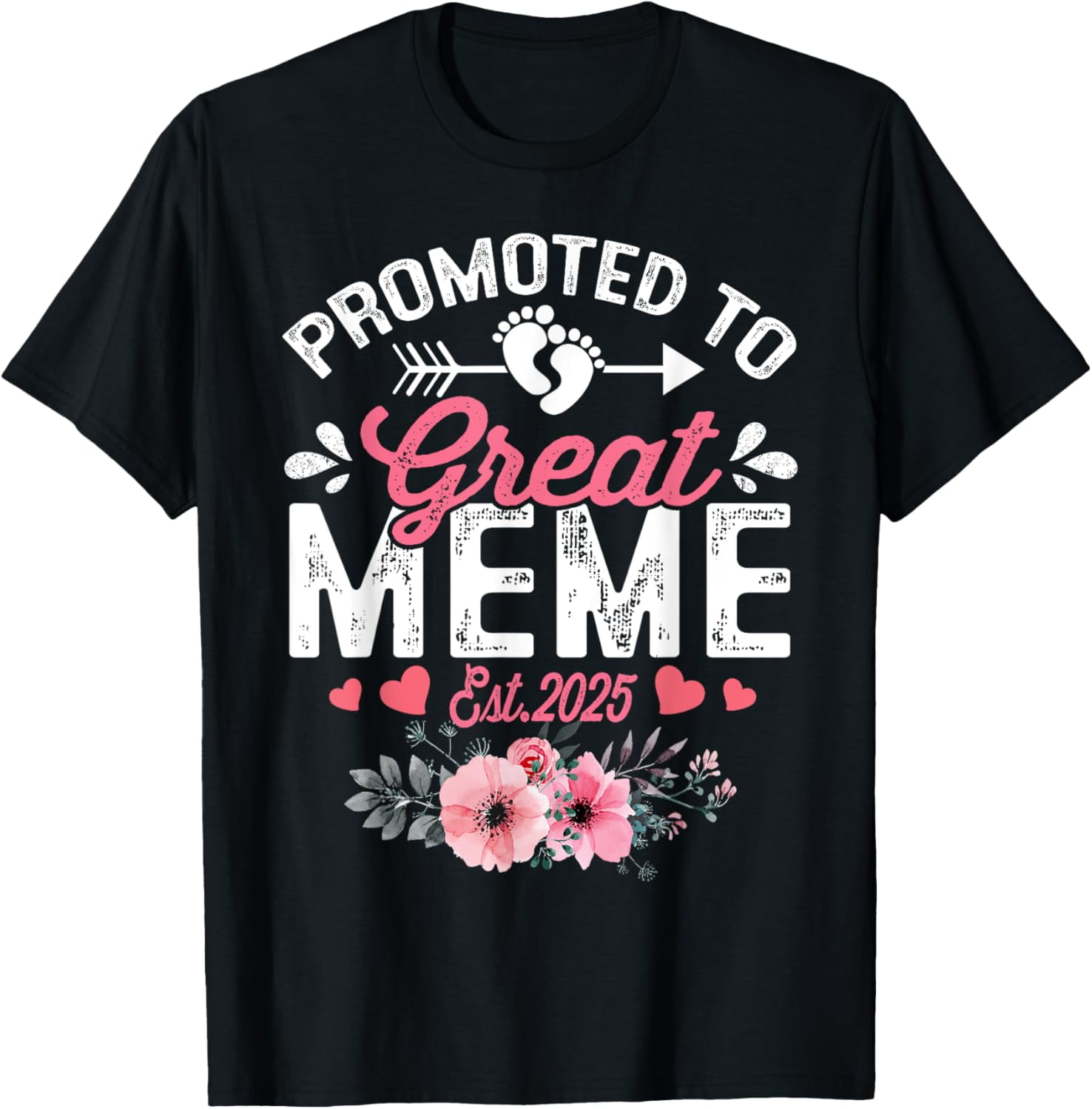 Promoted To Great Meme Est 2025 First Time Meme Floral T-Shirt ...