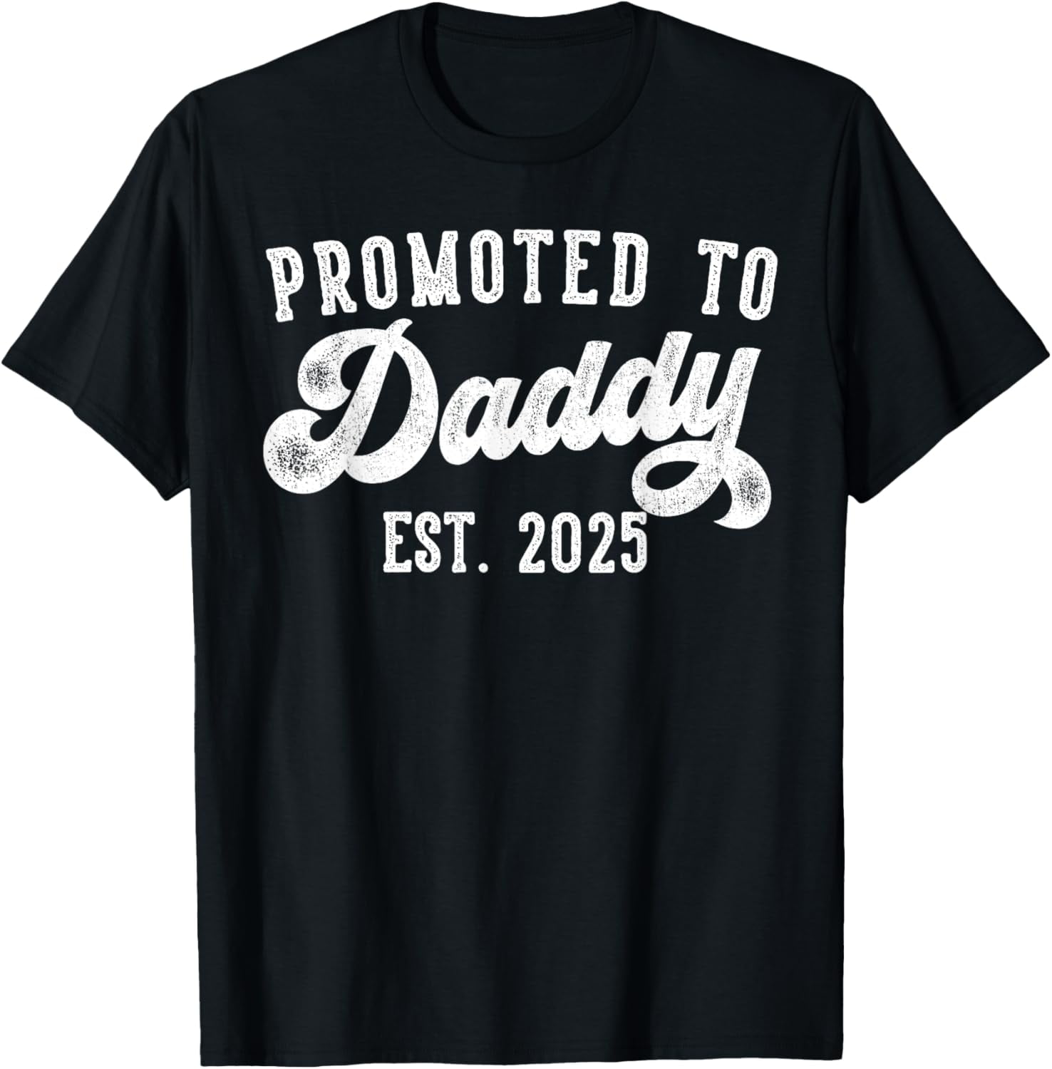 Promoted to Daddy Est 2025 Dad to Be Gifts New Daddy T-Shirt - Walmart.com