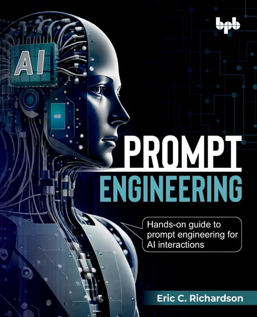 Prompt Engineering: Hands-on guide to prompt engineering for AI interactions (English Edition ...