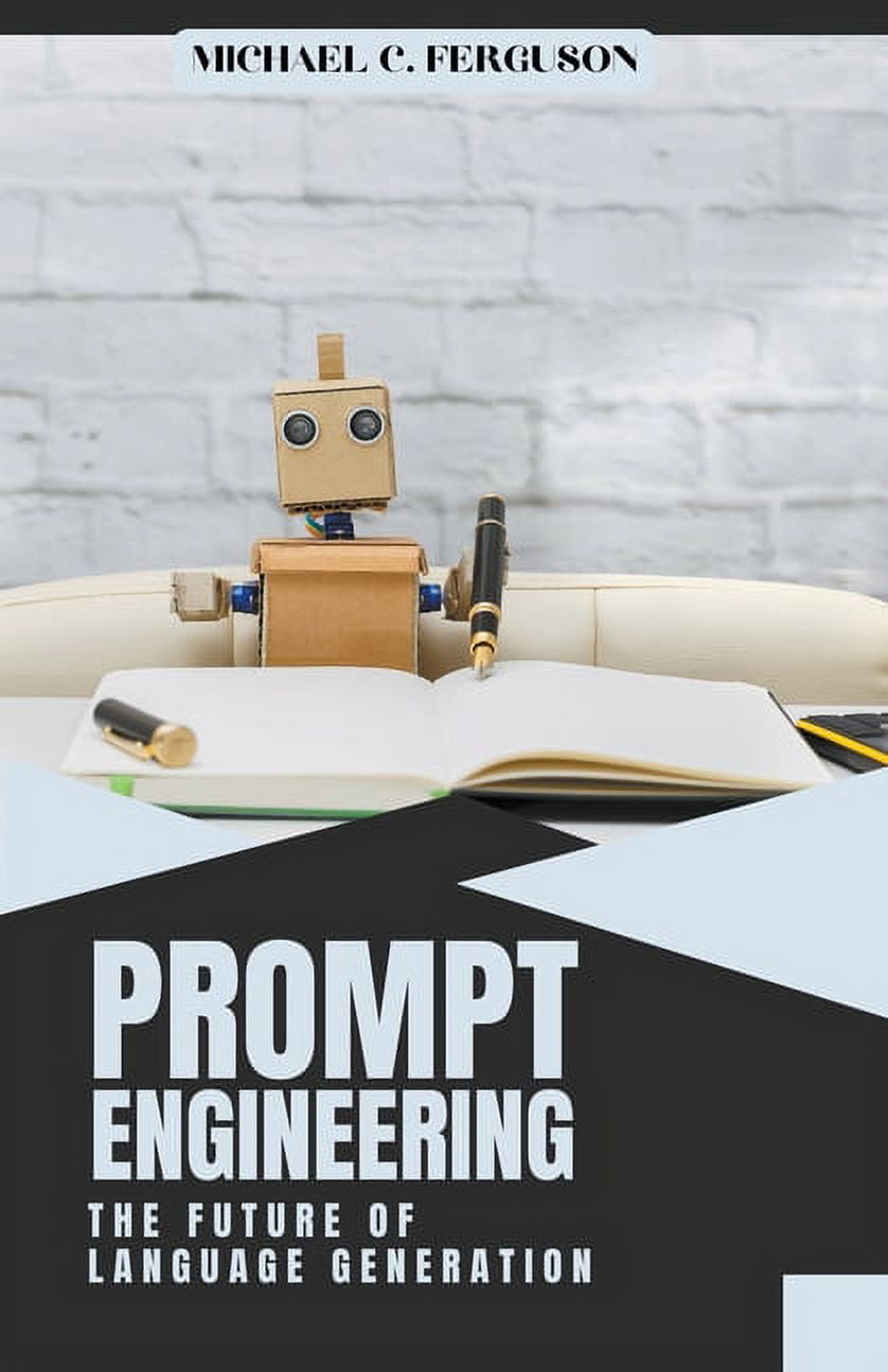 Prompt Engineering; The Future Of Language Generation, (Paperback ...