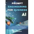 Prompt Engineering for Business: How to Write AI Prompts That Save Time ...