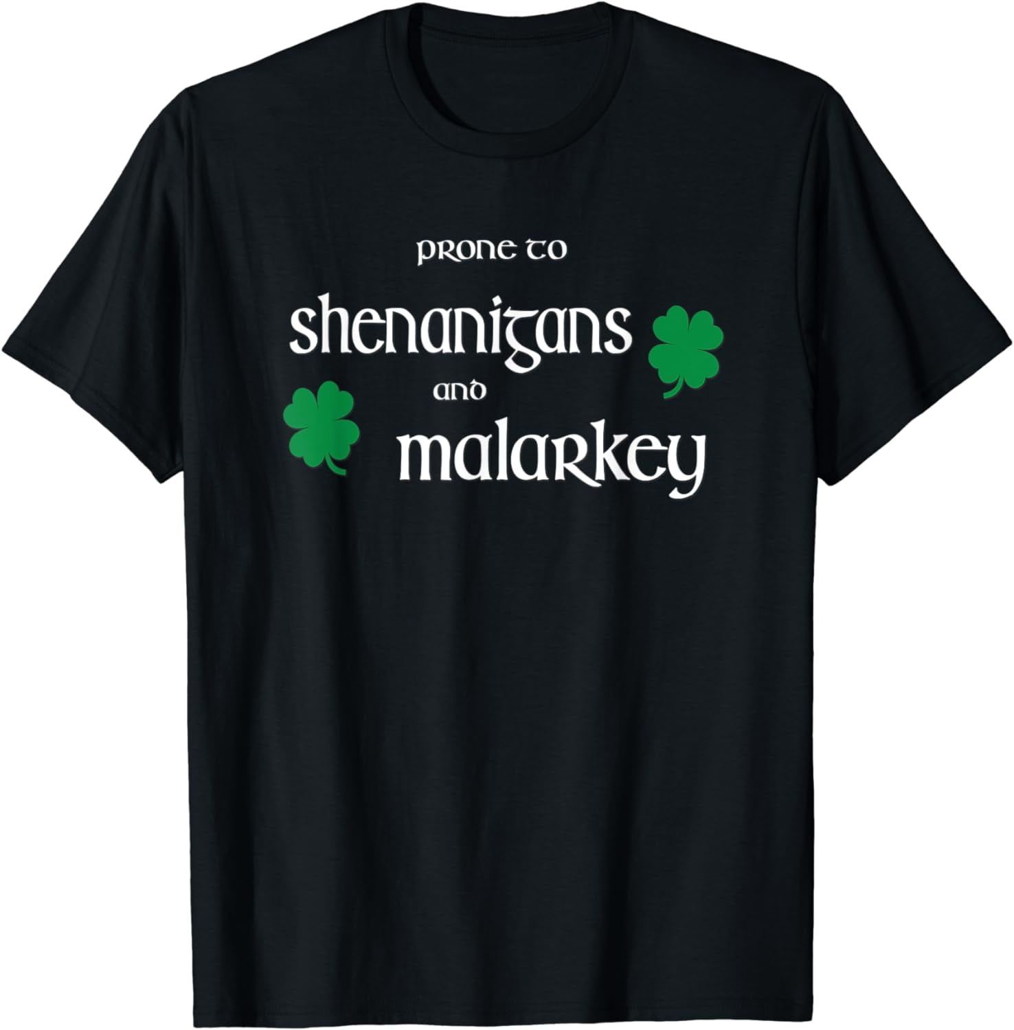 Prone To Shenanigans And Malarkey Funny Irish Pride T-Shirt - Walmart.com
