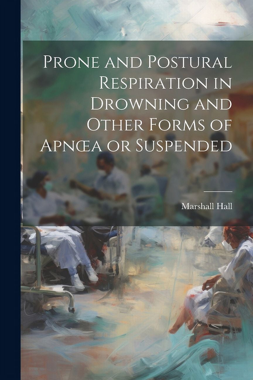 Prone and Postural Respiration in Drowning and Other Forms of Apnoea or ...