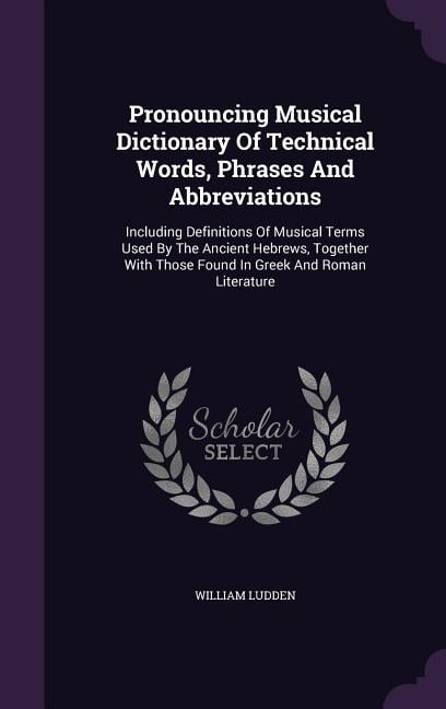 Pronouncing Musical Dictionary Of Technical Words, Phrases And ...