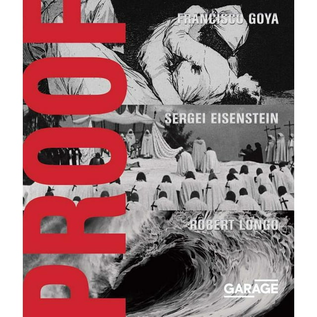 Proof: Francisco Goya, Sergei Eisenstein, Robert Longo (Hardcover ...