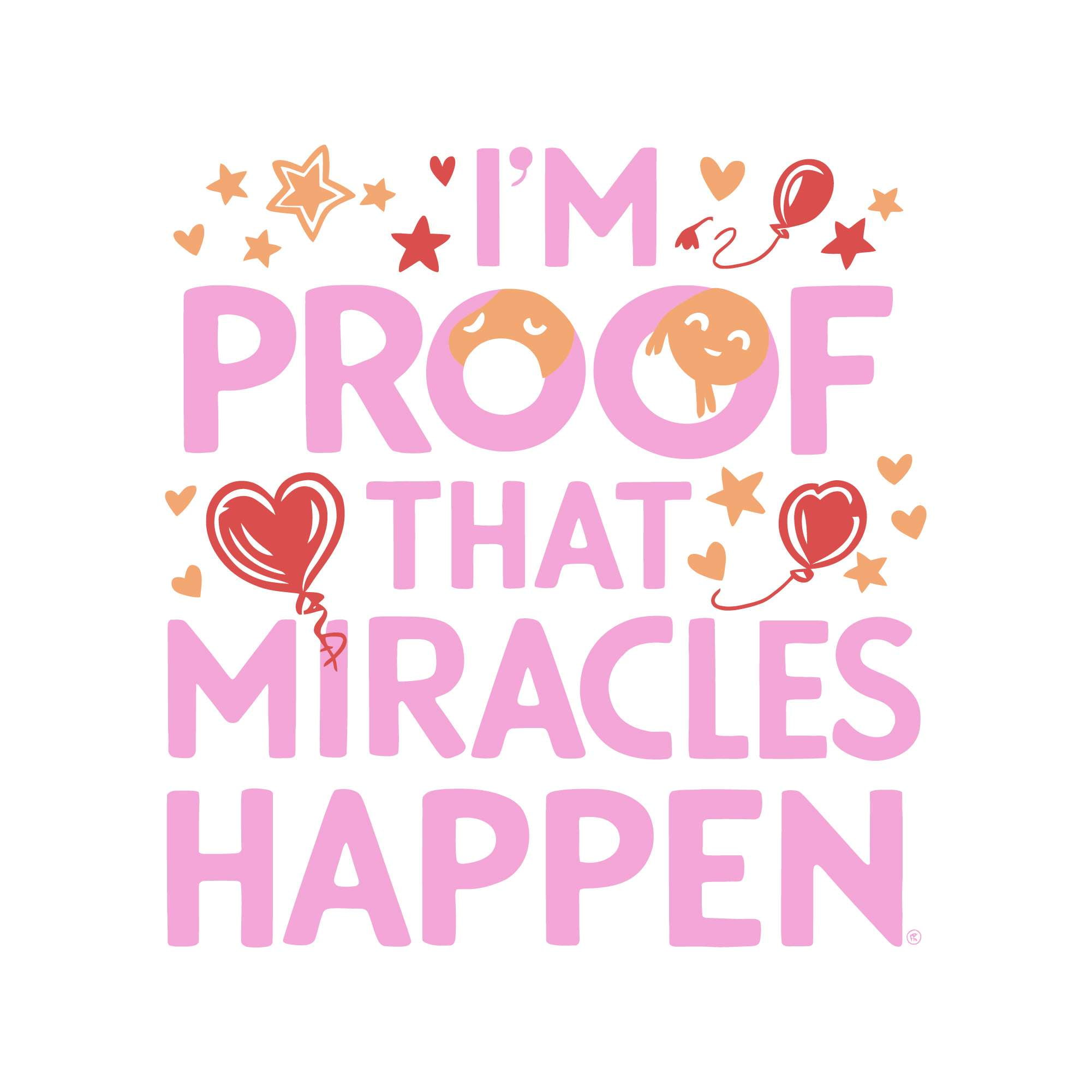 I'M Proof That Miracles Happen Loving Inspiring Adore Treasure Heart ...