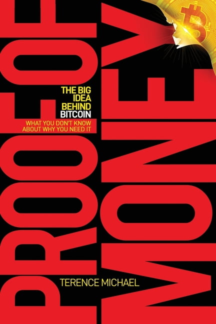 Proof of Money : The Big Idea Behind Bitcoin (What You Don't Know About ...