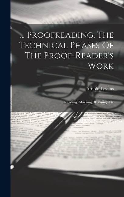 Proofreading, The Technical Phases Of The Proof-reader's Work: Reading ...