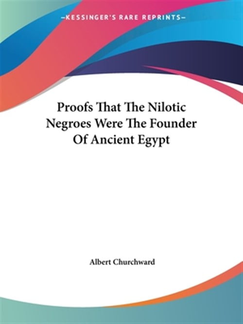 Proofs That the Nilotic Negroes Were the Founder of Ancient Egypt ...