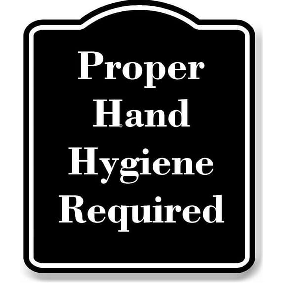 Proper Hand Hygiene Required BLACK Aluminum Composite Sign 15''x18 ...