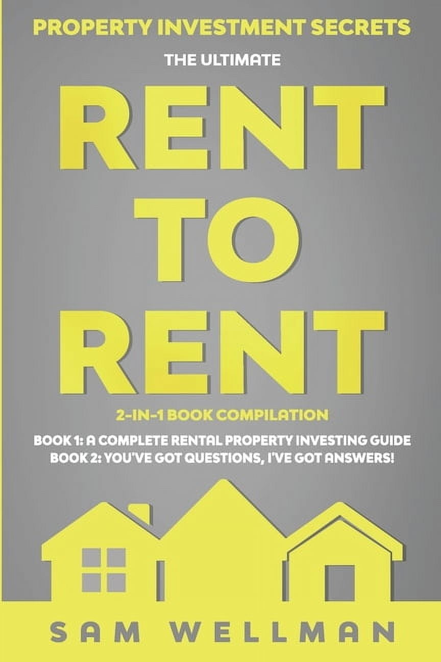 Property Investment Secrets - The Ultimate Rent To Rent 2-in-1 Book ...