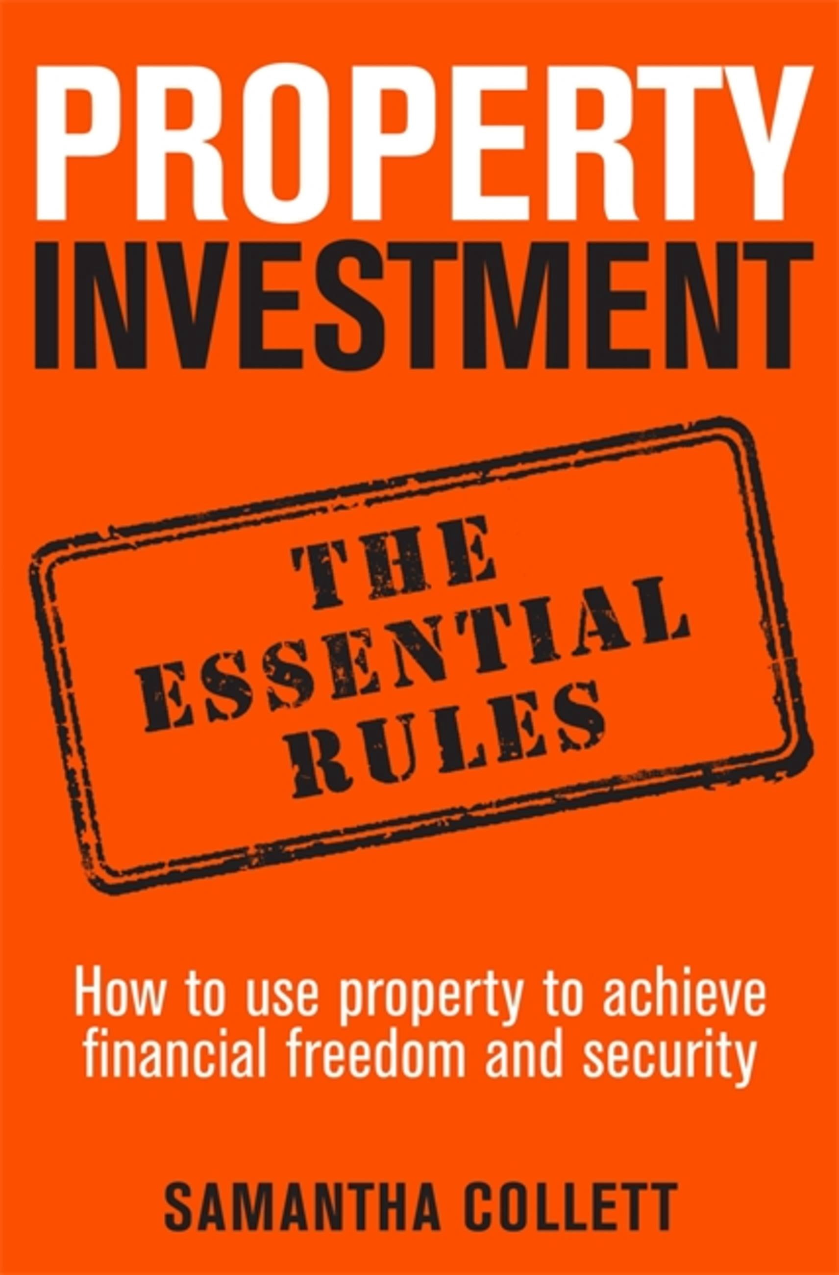 Property Investment the Essential Rules : How to Use Property to ...